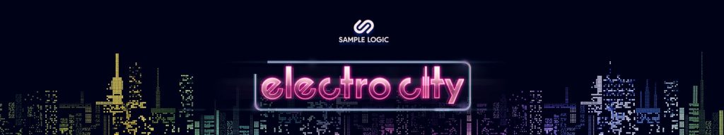 ELECTRO CITY by Sample Logic | Audio Plugin Deals