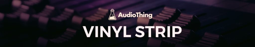 VINYL STRIP - Modular Channel Strip VST/AU/AXX Plugin by AUDIOTHING | Audio Plugin Deals