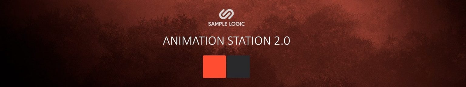 Animation Station 2.0 by Sample Logic | Audio Plugin Deals