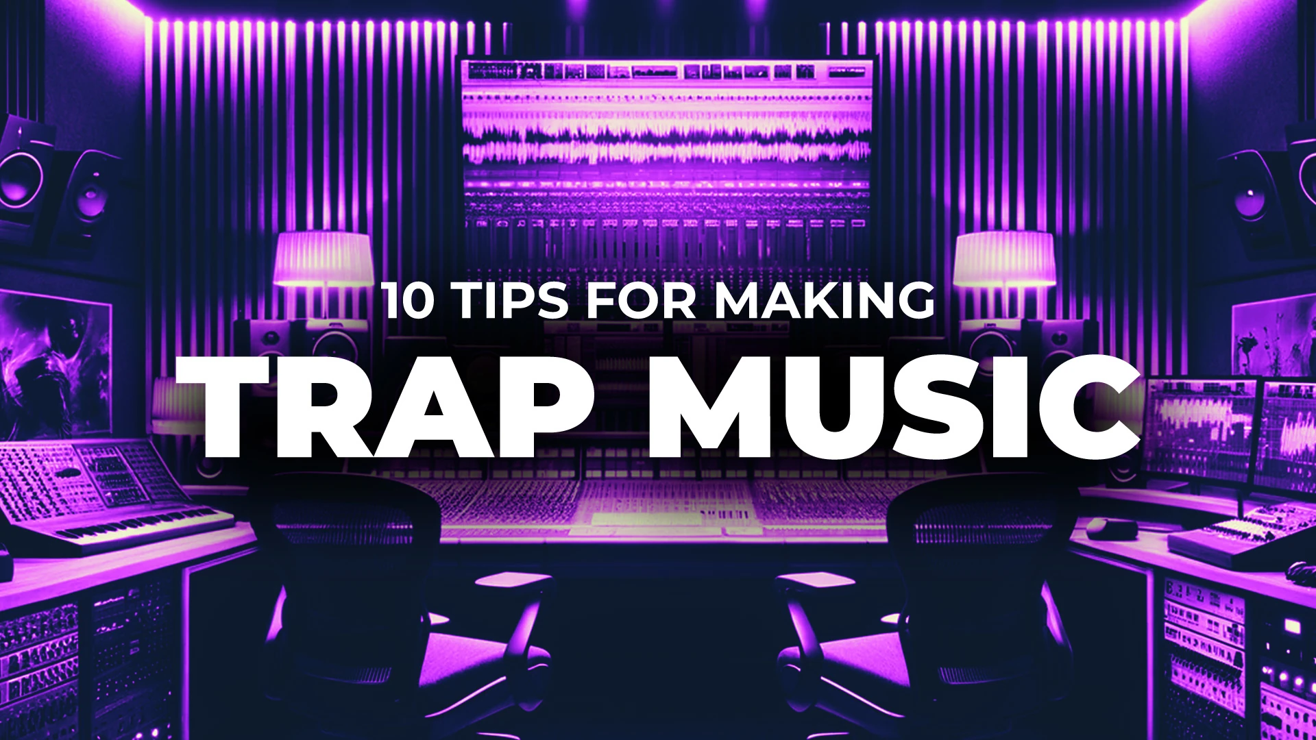 10 Tips For Making Trap Music In 2024