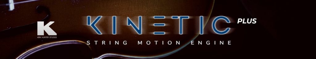 Kinetic Strings Plus by Kirk Hunter Studios | Audio Plugin Deals