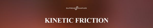 Kinetic Friction by Supreme Samples | Audio Plugin Deals