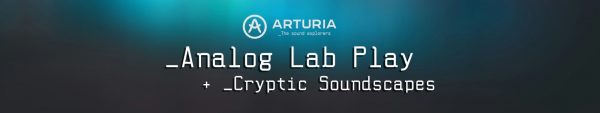 Analog Lab Play + Cryptic Soundscapes by Arturia | Audio Plugin Deals