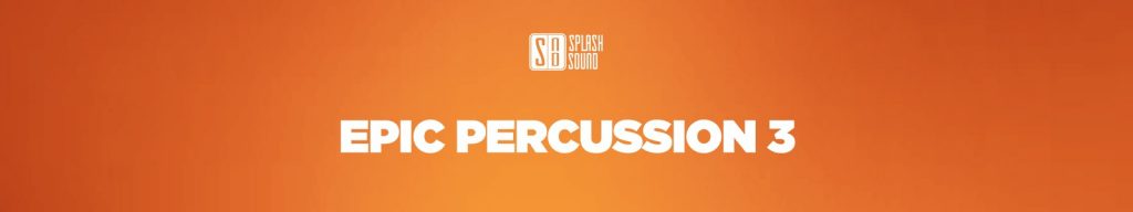 Epic Percussion 3 by Splash Sound | Audio Plugin Deals