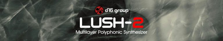 Lush-2 Multilayer Polyphonic Synthesizer by d16 Group | Audio Plugin Deals