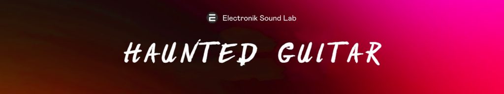 Haunted Guitar by Electronik Sound Lab | Audio Plugin Deals