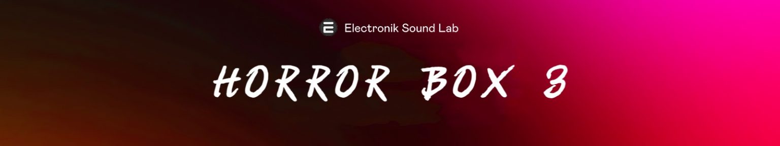 Horror Box 3 by Electronik Sound Lab | Audio Plugin Deals