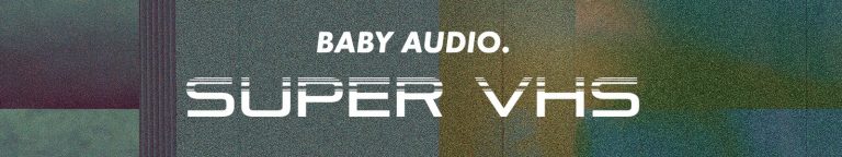 Super VHS by Baby Audio | Audio Plugin Deals