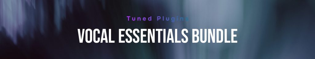 Vocal Essentials Bundle by Tuned Plugins | Audio Plugin Deals
