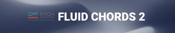 Fluid Chords 2 by Pitch Innovations | Audio Plugin Deals