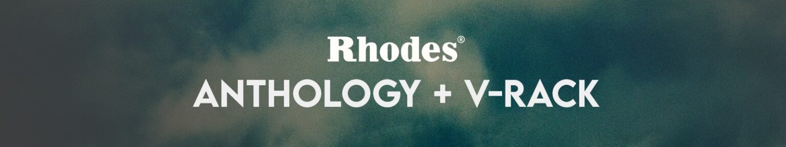 Rhodes Anthology and V-Rack Bundle | Audio Plugin Deals