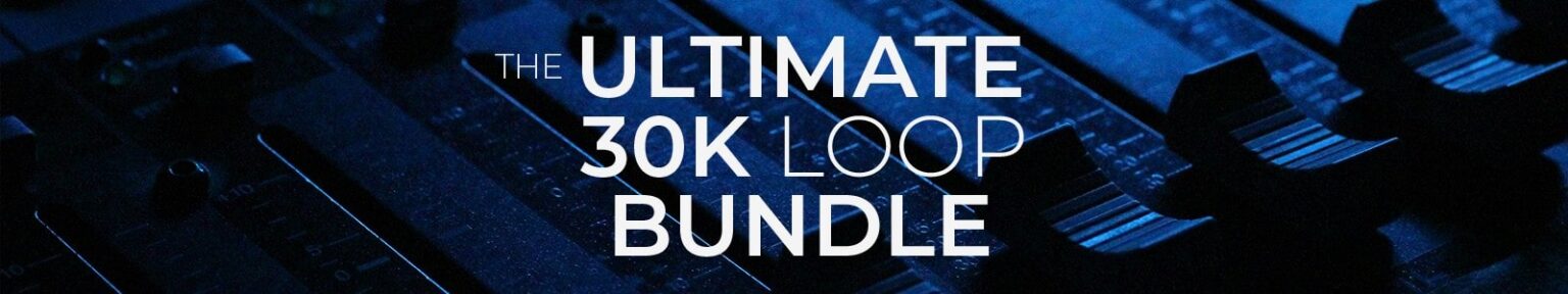 The Ultimate 30k Loop Bundle | Audio Plugin Deals