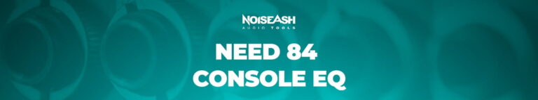 NEED 84 Console EQ by NoiseAsh | Audio Plugin Deals