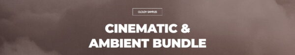 Cinematic & Ambient Bundle by Cloudy Samples | Audio Plugin Deals