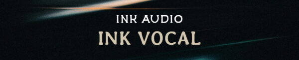 LIMITED FREE DOWNLOAD: Ink Vocal by Ink Audio | Audio Plugin Deals
