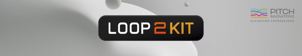 OUT NOW: Loop 2 Kit by Pitch Innovations | Audio Plugin Deals