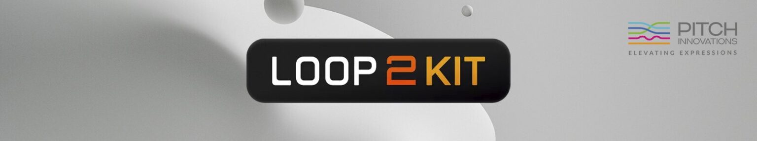 OUT NOW: Loop 2 Kit by Pitch Innovations | Audio Plugin Deals